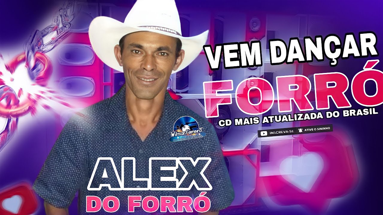 ALEX DO FORRÓ / VEM DANÇAR FORRÓ CD MAIS ATUALIZADO DO BRASIL. - YouTube
