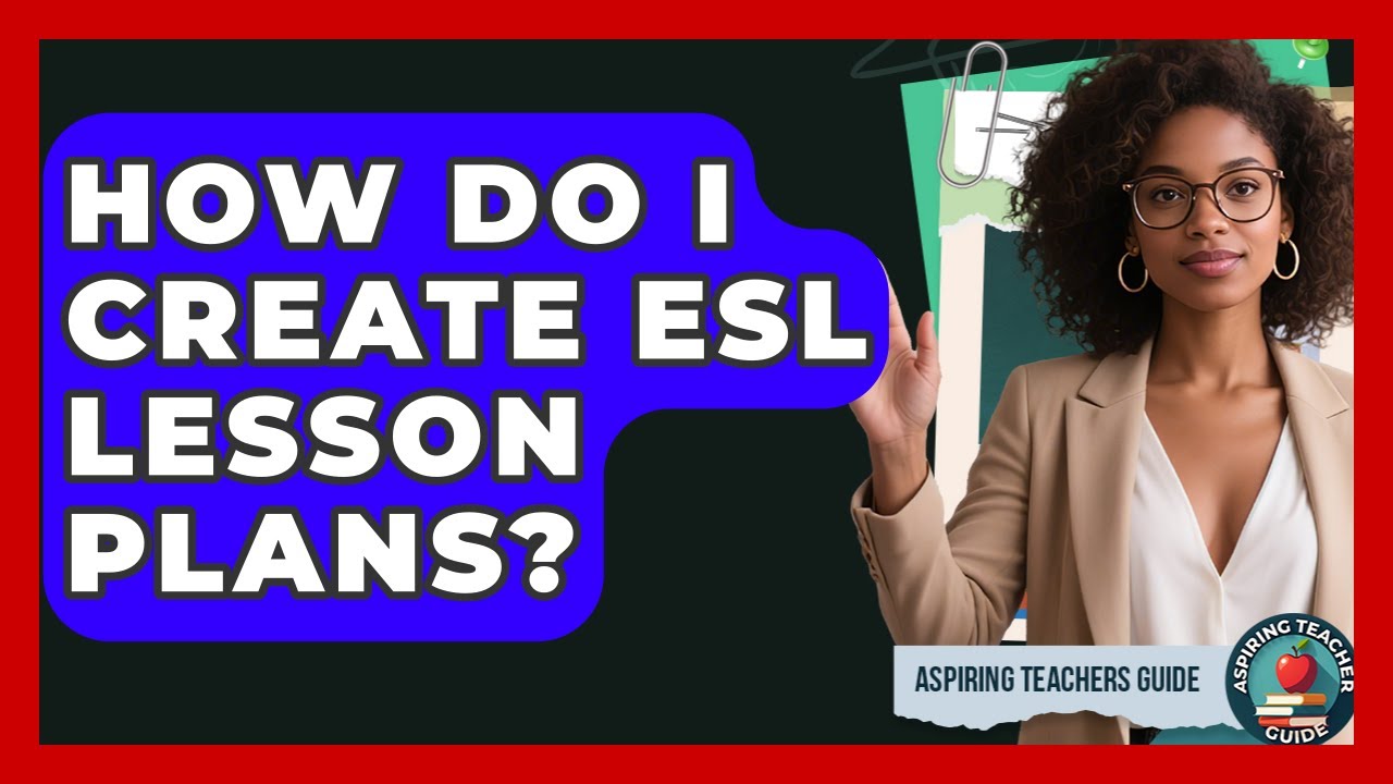 How Do I Create ESL Lesson Plans? - Aspiring Teacher Guide - YouTube