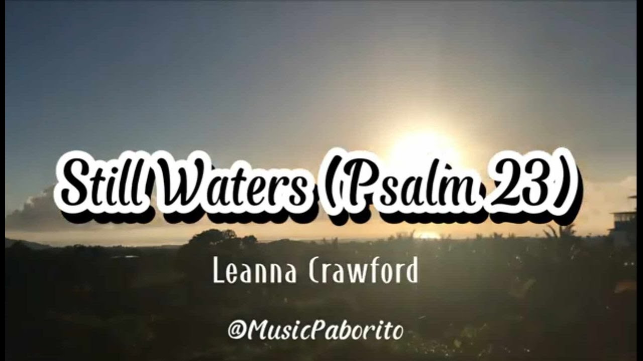 STILL WATERS (PSALM 23) with LYRICS I LEANNA CRAWFORD - YouTube