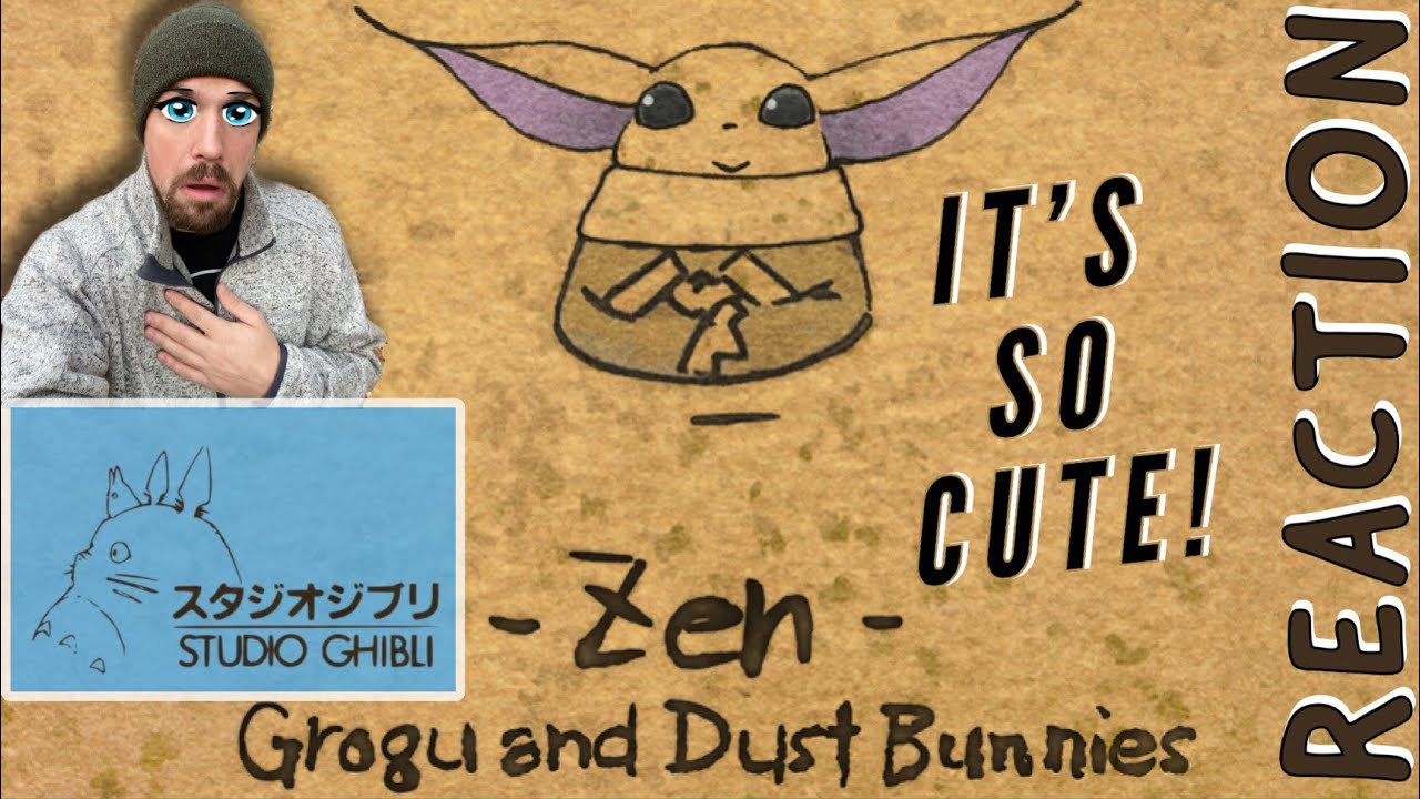Zen REACTION | Grogu and Dust Bunnies | LucasFilm and Studio Ghibli | # ...