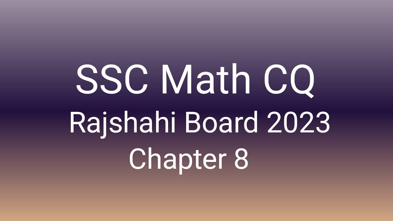 Ssc 2023 Math Cq Solve Chapter 8/ Rajshahi Board/SSC Math Ch 8 | Nahid ...