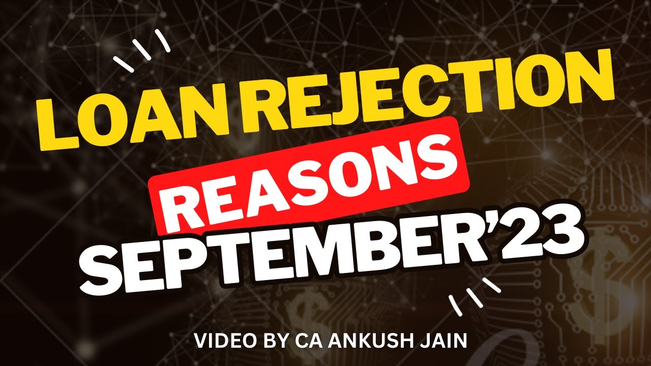 Rejection analysis Sep 2023- Reasons for rejection of the loan/ Why my ...