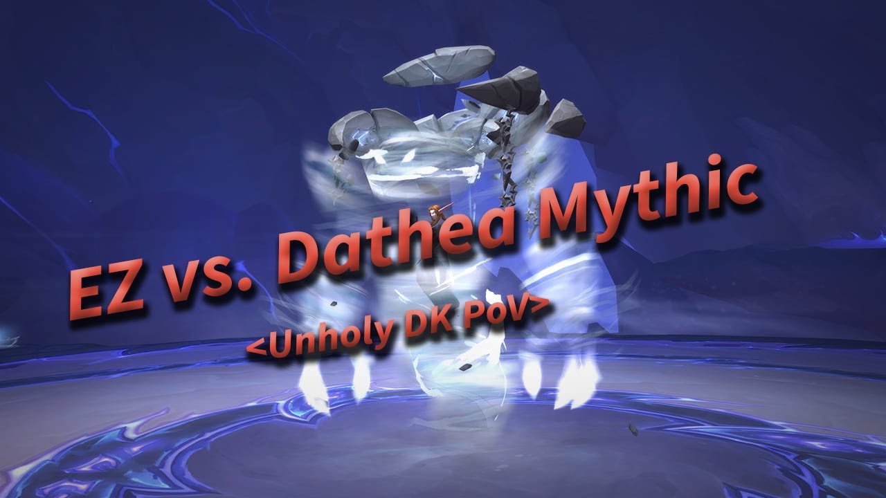 EZ vs. Dathea Mythic | Unholy DK PoV - YouTube