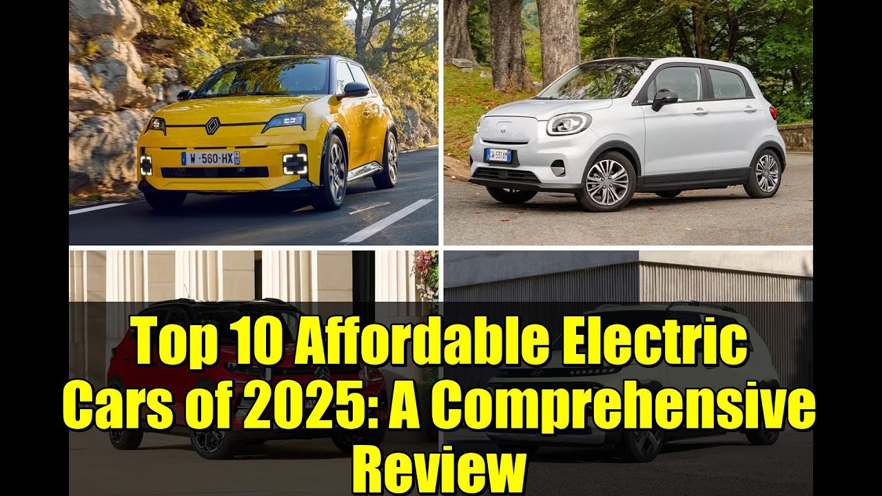 Top 10 Affordable Electric Cars of 2025: A Comprehensive Review - YouTube