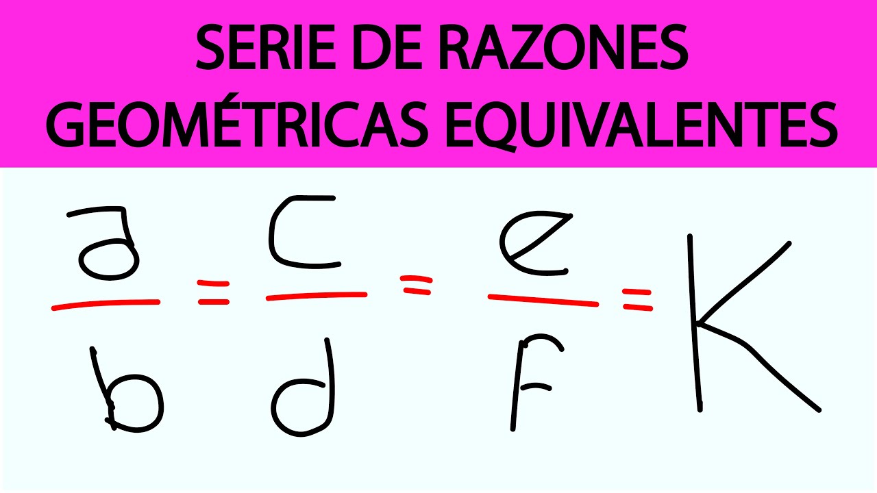 SERIE DE RAZONES GEOMÉTRICAS EQUIVALENTES - TEORÍA Y 10 PROBLEMAS - YouTube