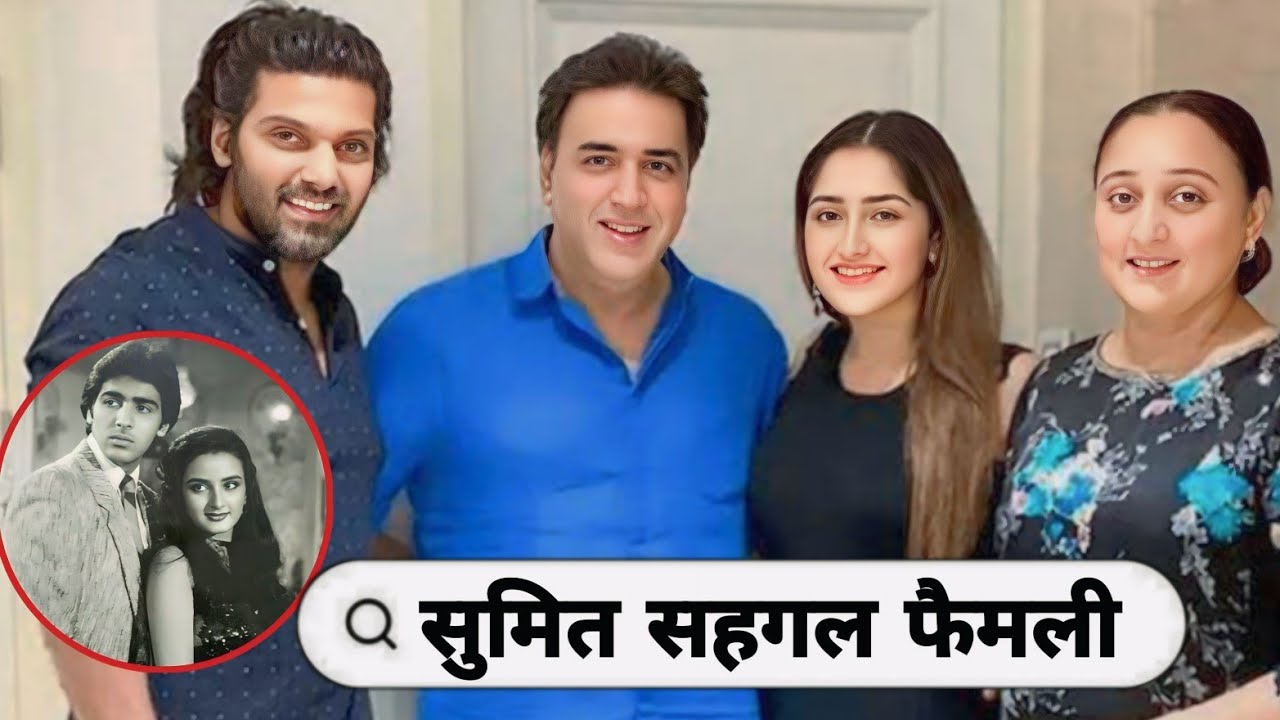 90s Famous Actor Sumit sahgal With His 1st & 2nd Wife | Son |Daughter | Parents | Life & Love ...