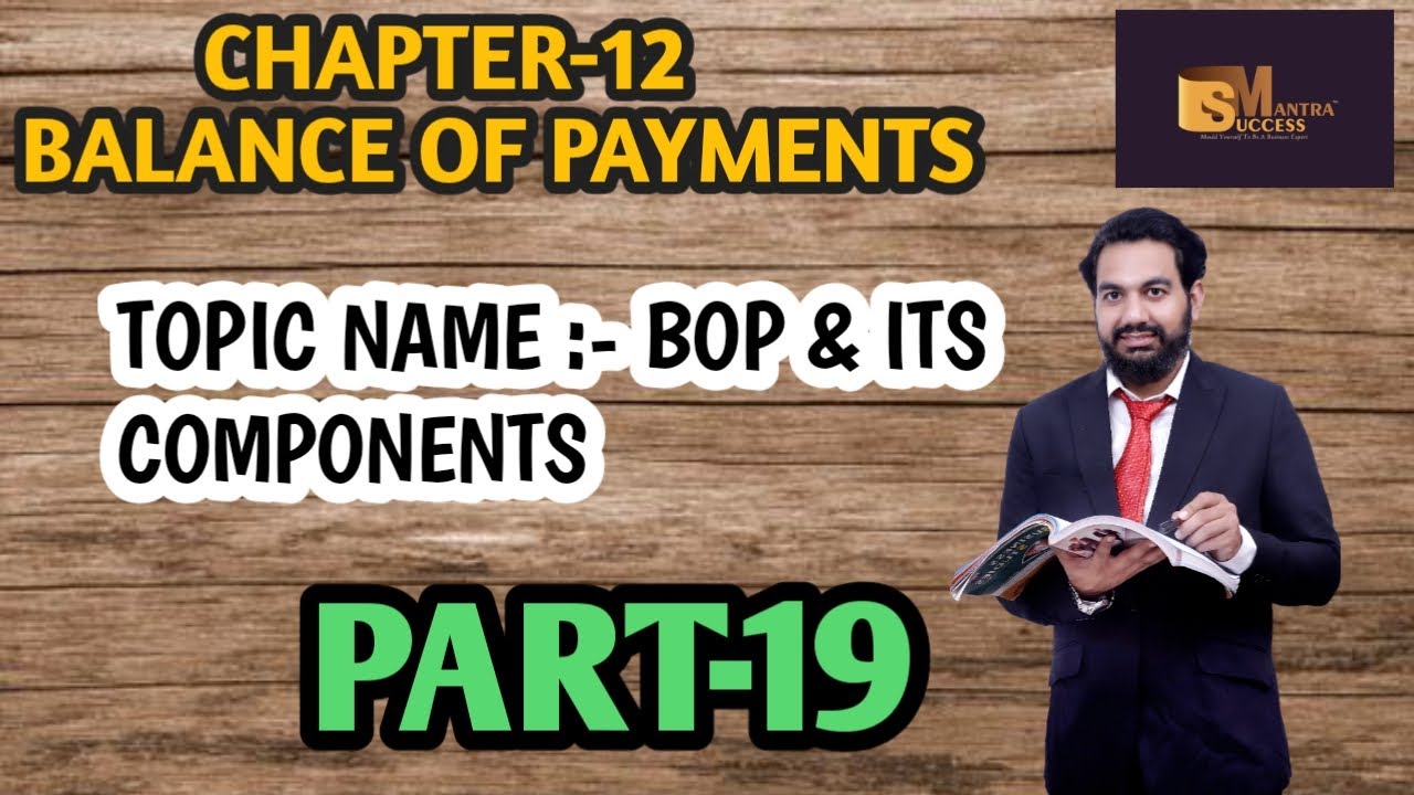 BOP AND ITS COMPONENTS ||CHAPTER-12 BALANCE OF PAYMENT || CLASS-12 ...