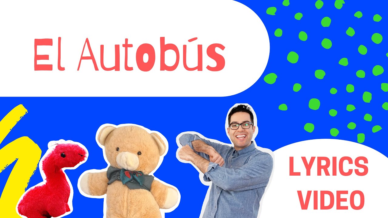 Spanish & English Kid Songs | El Autobús - The Bus Song (Lyrics) | Kids ...