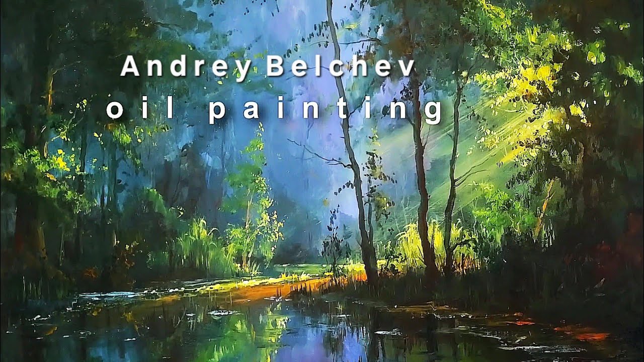 Oil Painting Landscape Artist Andrey Belchev - Time Lapse - YouTube