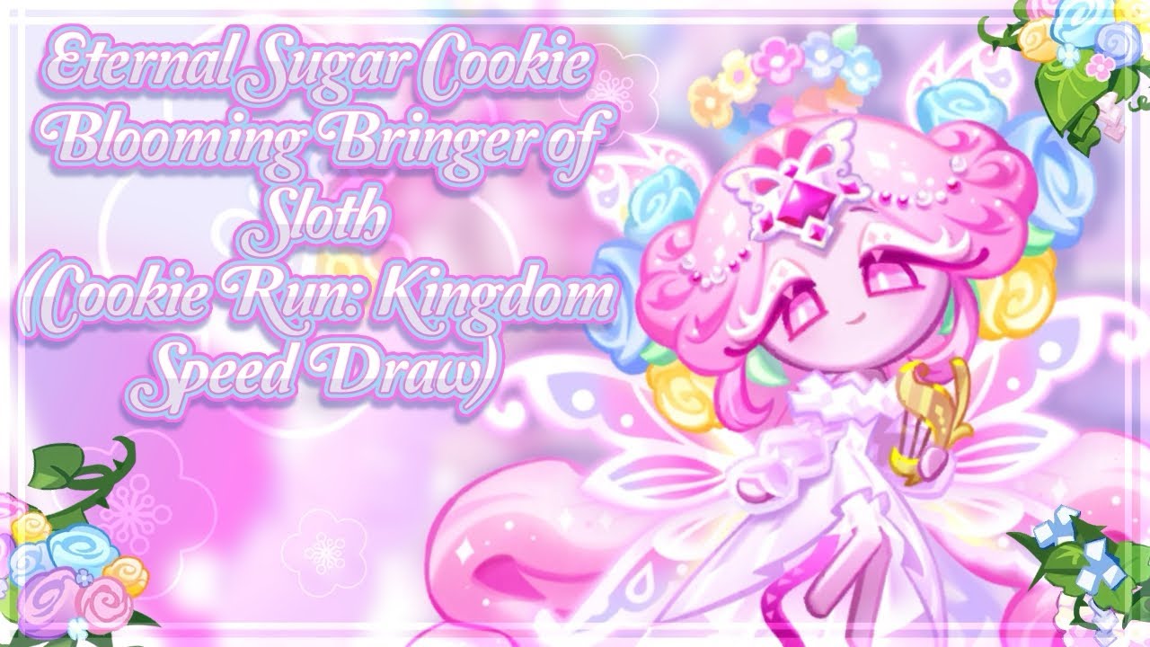 Eternal Sugar Cookie Blooming Bringer of Sloth || Cookie Run: Kingdom ...
