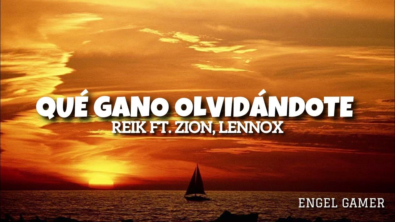 Reik Ft. Zion, Lennox - Qué gano olvidándote (Letra) - YouTube