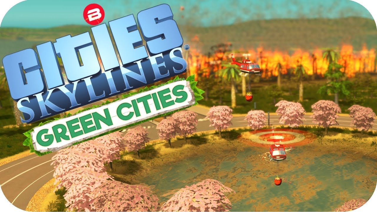 Cities: Skylines Green Cities GREEN FORESTRY FIRES! Cities Skylines ...