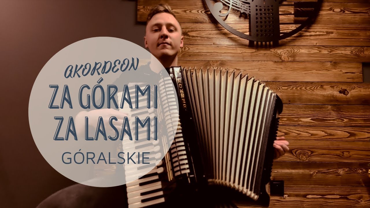 Za górami, za lasami za dolinami, na akordeonie, piosenki góralskie ...