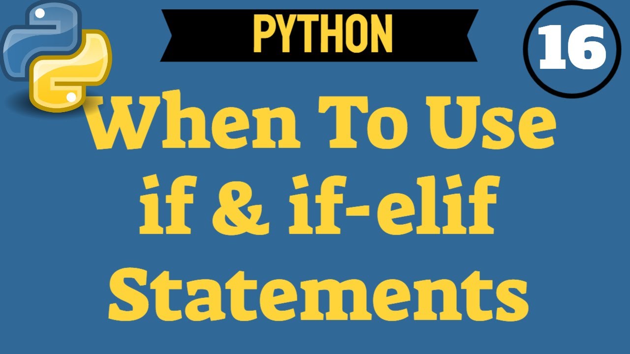 Python When To Use If Vs If Elif Statements Video 231 YouTube Python When To Use If Vs If Elif Statements Video 231 YouTube