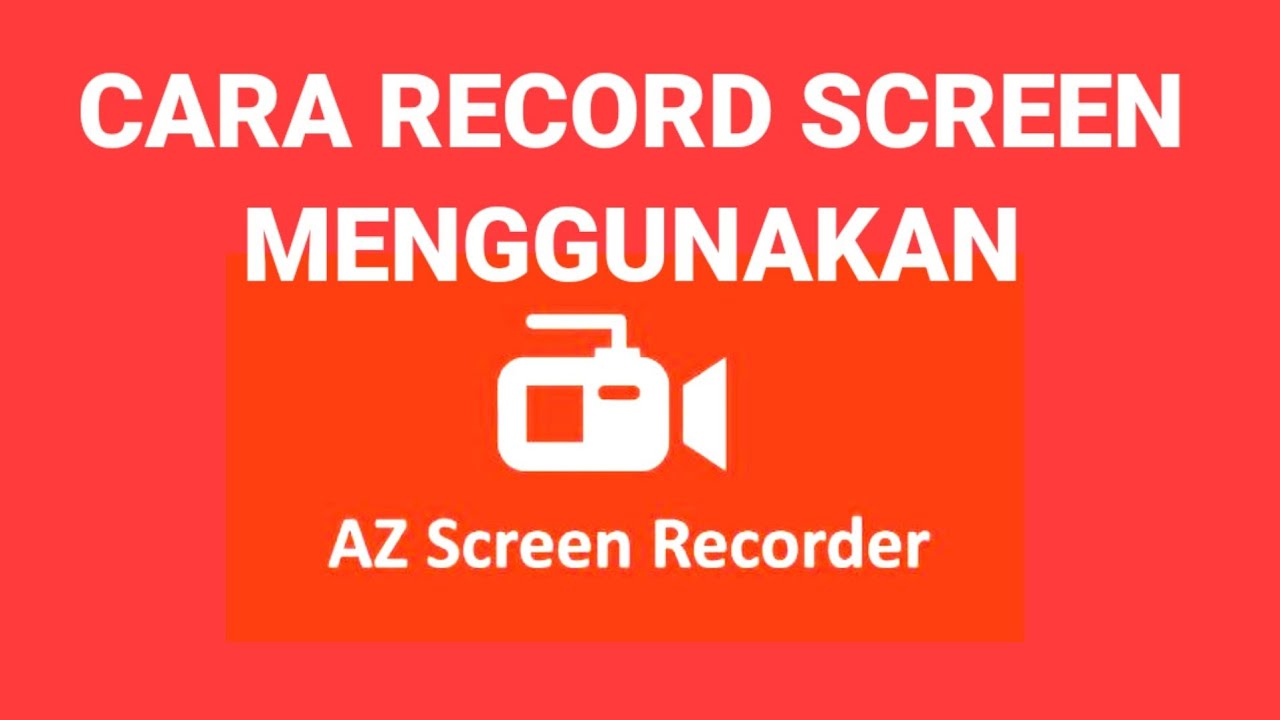 CARA RECORD LAYAR HP DENGAN AZ SCREEN RECORDER - YouTube