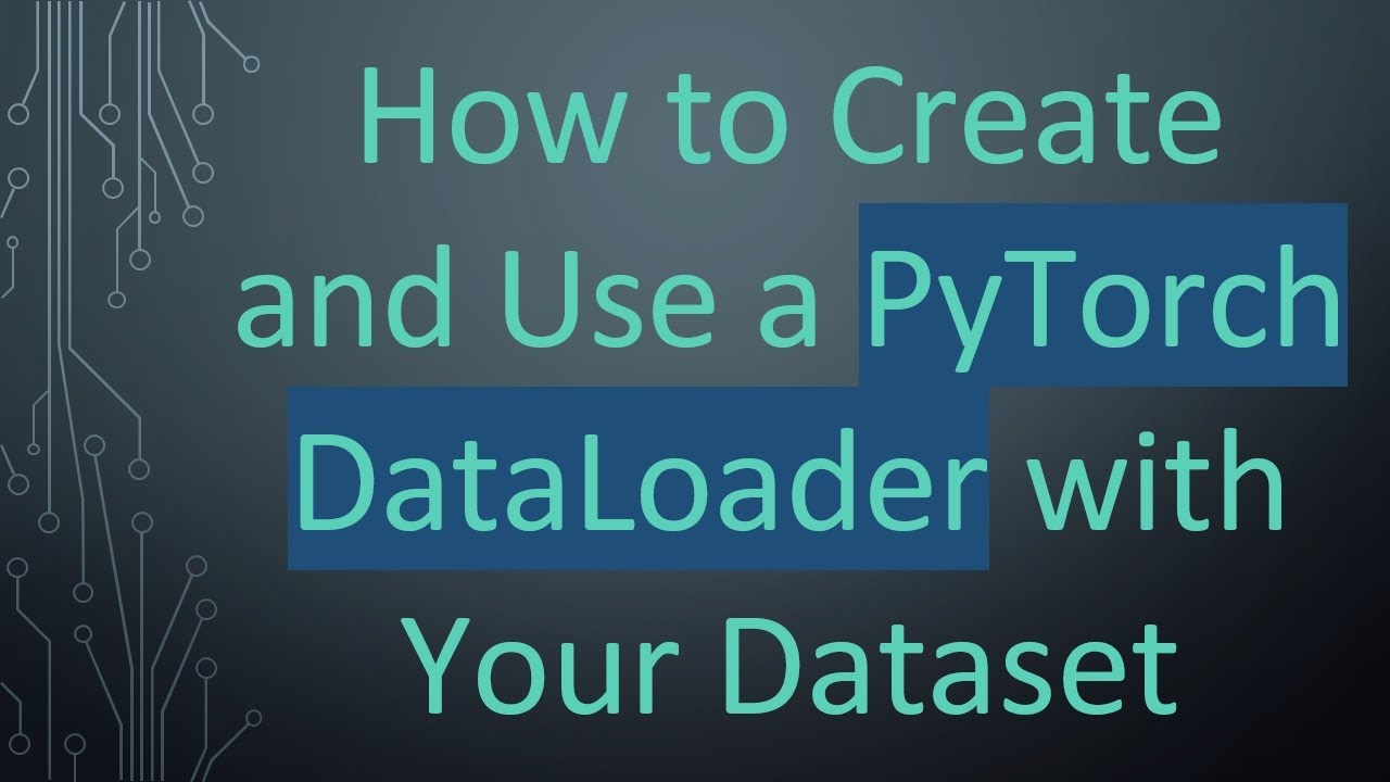 How to Create and Use a PyTorch DataLoader with Your Dataset - YouTube