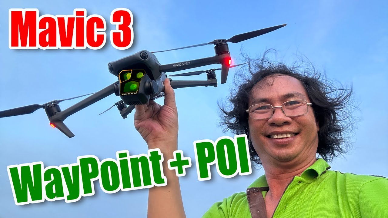 DJI Mavic 3 Pro - WayPoint + POI - Hướng dẫn bay tự động theo lộ trình ...