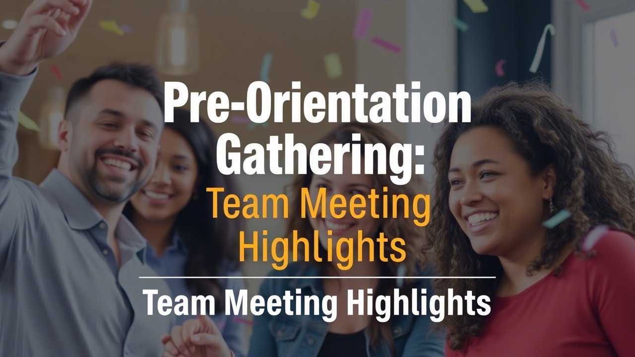 Pre-Orientation Gathering: Top Highlights from Our Team Meeting! - YouTube