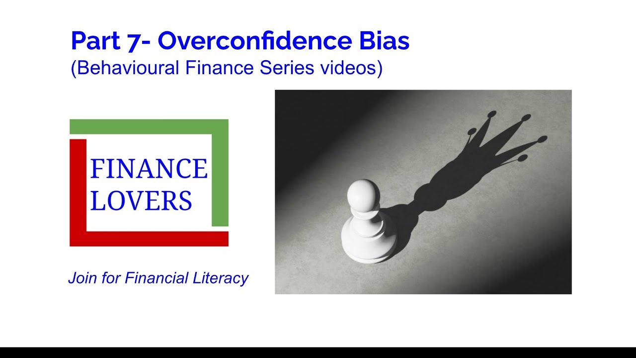 BEHAVIOURAL FINANCE SERIES | PART 7- OVERCONFIDENCE BIAS # ...