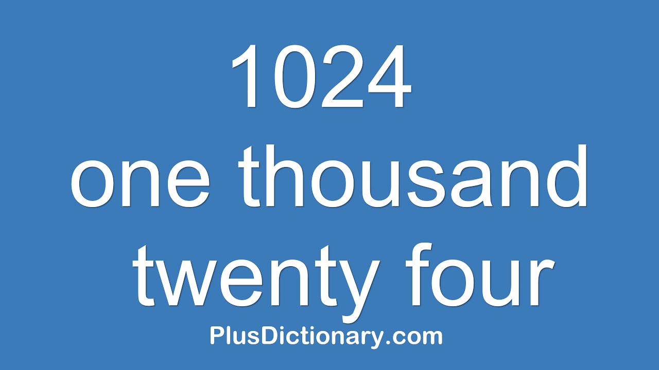 How To Pronounce Or Say One Thousand Twenty Four 1024 Pronunciation how-to-pronounce-or-say-one-thousand-twenty-four-1024-pronunciation