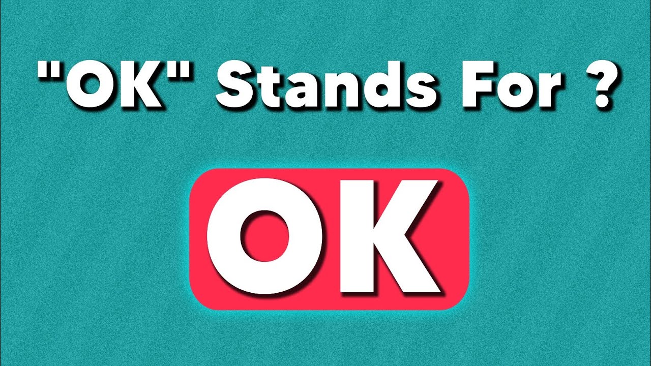 Full Form of OK | OK Stands For ? | Informative Forms - YouTube