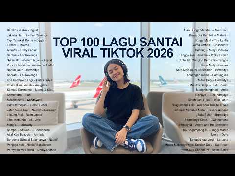 Top 100 Lagu Santai Viral Tiktok 2026 🤍🎧 — Lagu Pop Indonesia Terbaru 2026 | Lagu Hits Viral 2026 🍃