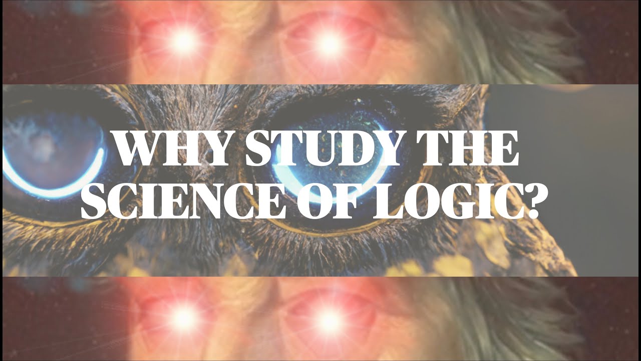 Why Study the Science of Logic? - YouTube