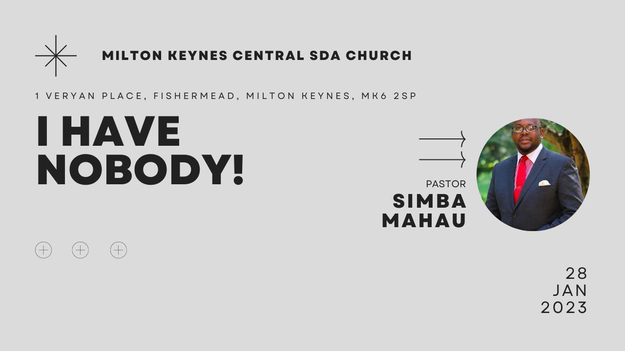 "I Have Nobody!" - Pastor Simba Muhau - Milton Keynes Central SDA - 28 ...