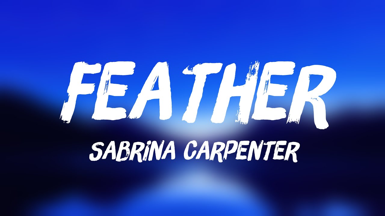 Feather - Sabrina Carpenter /Lyric Version/ 🎺 - YouTube
