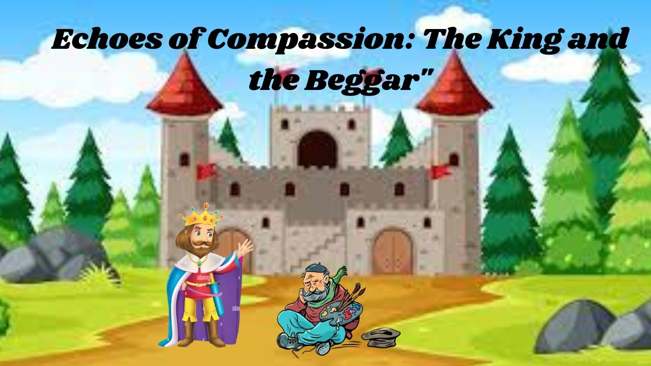 Echoes of Compassion: The King and the Beggar#storyforkids # ...