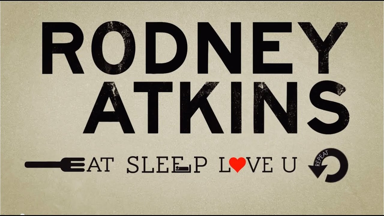 Rodney Atkins - Eat Sleep Love You Repeat (Official Lyric Video) - YouTube