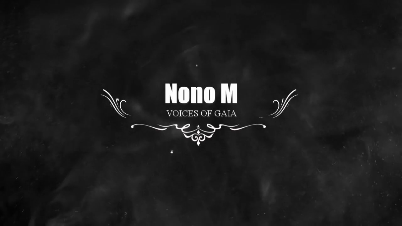 Nono M - VOICES OF GAIA - YouTube
