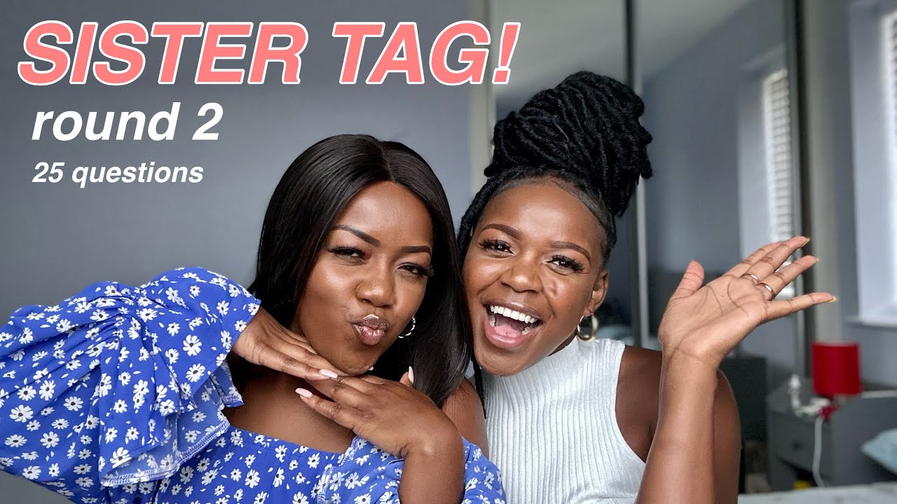 SISTER TAG ROUND 2 | LYDIA KM | AGGIE NONSIZI - YouTube