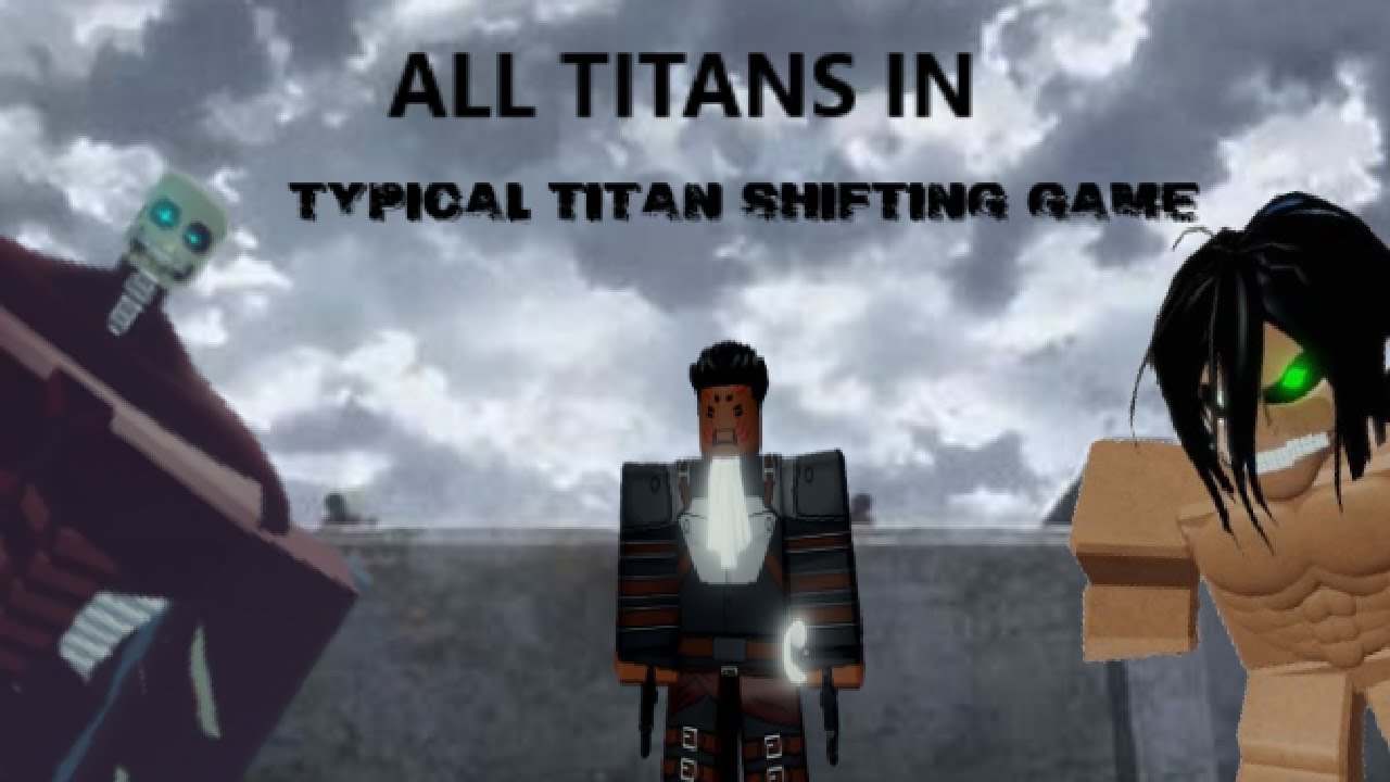 Every Titan in Typical Titan Shifting Game - YouTube