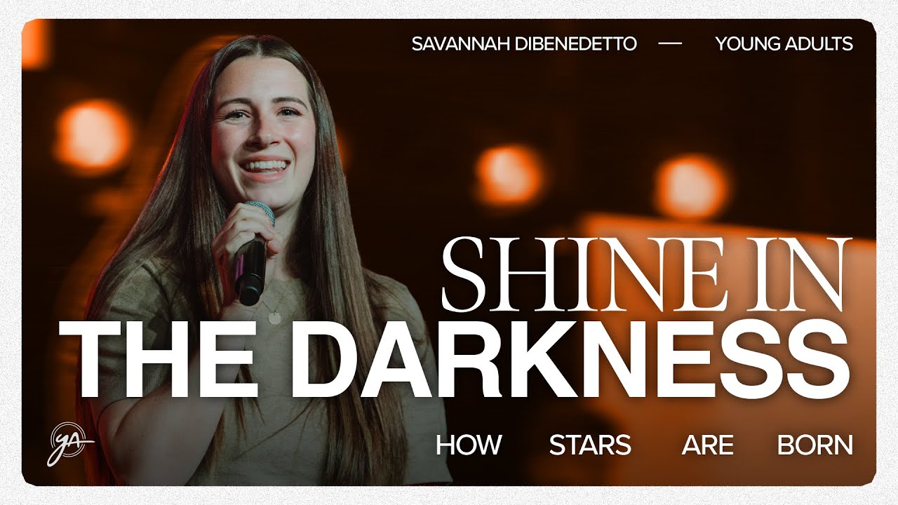 How Stars Are Born | Savannah DiBenedetto | 7 Hills Young Adults - YouTube