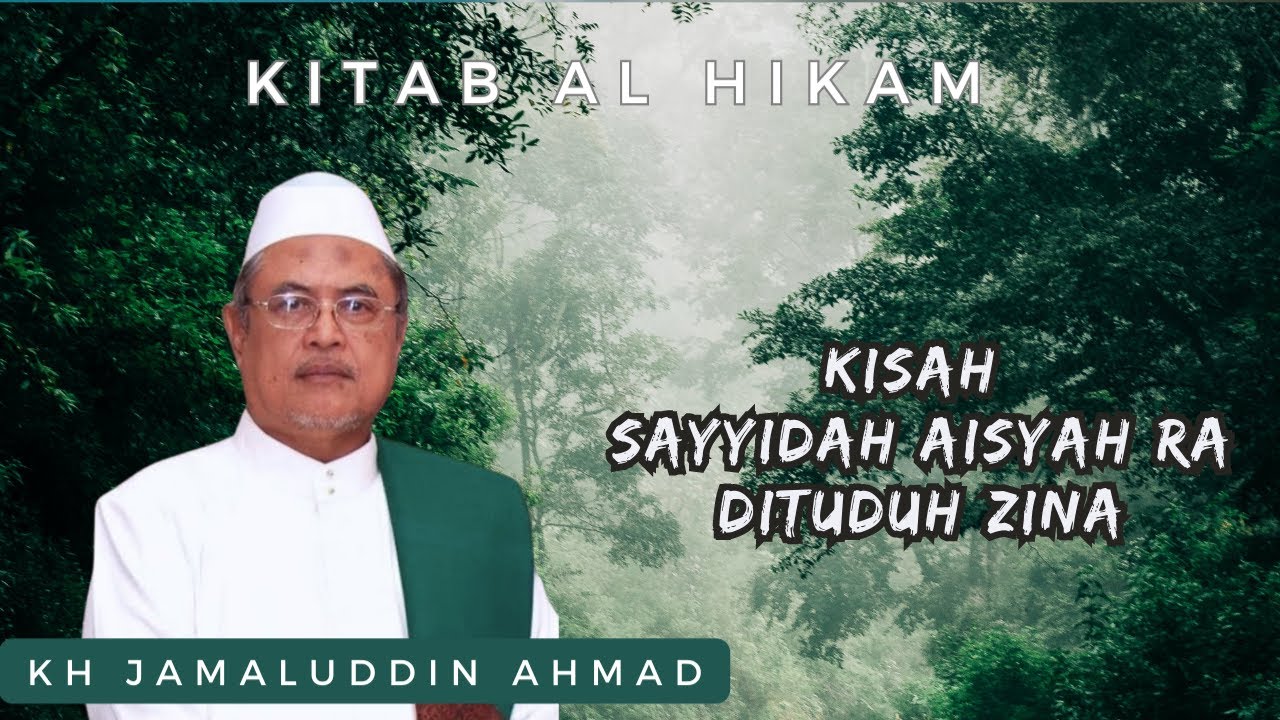 Kisah Sayyidah Aisyah RA Dituduh Zina - KH Jamaluddin Ahmad // Al Hikam ...