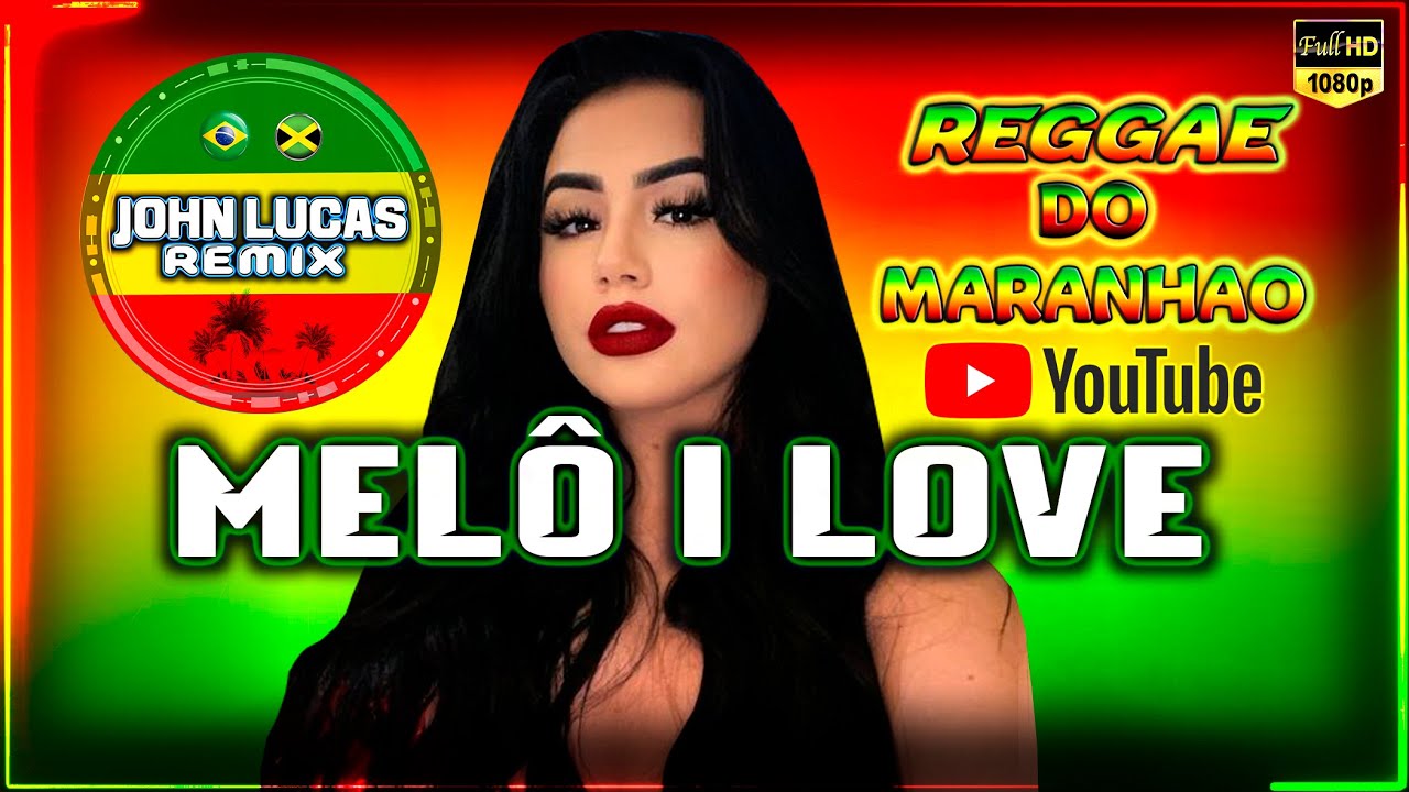 REGGAE 2024 - MELÔ_DE I LOVE - Reggae Do Maranhão - Reggae ...