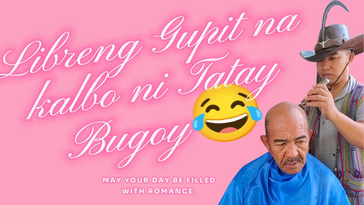 Libreng Gupit na kalbo ni Tatay Bugoy.@CowboyBarbero - YouTube