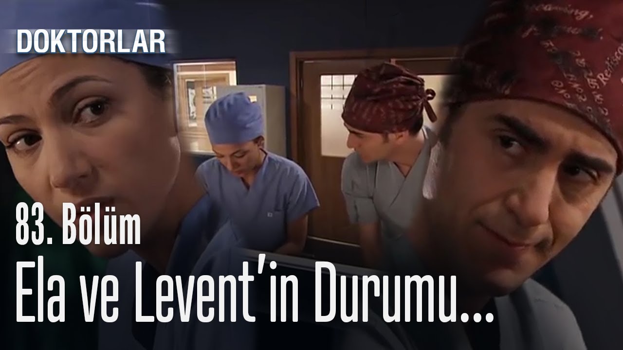 Ela ve Levent'in Durumu Ne Olacak? - Doktorlar 83. Bölüm - YouTube
