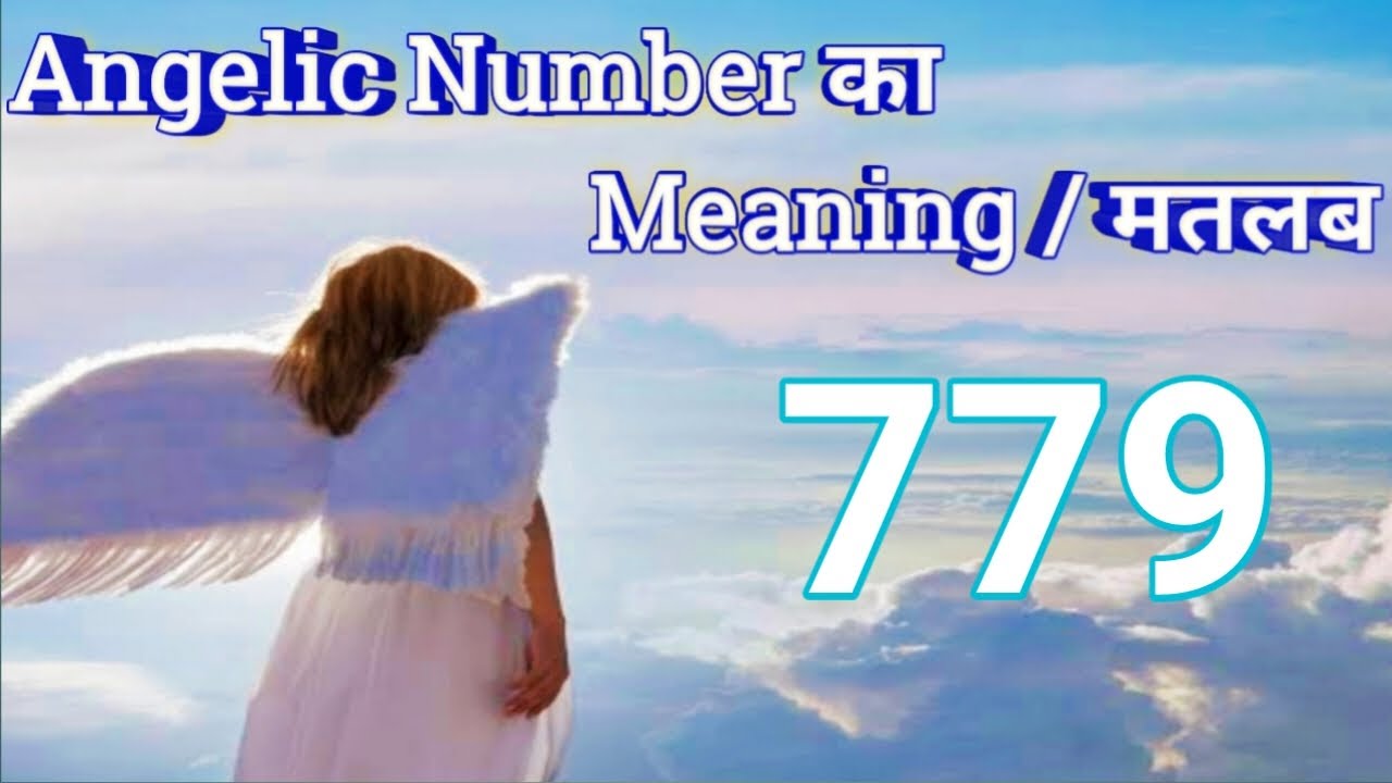 Angel Numbers 779 Meaning | Decoded Angel Numbers | Mysterious Angel ...