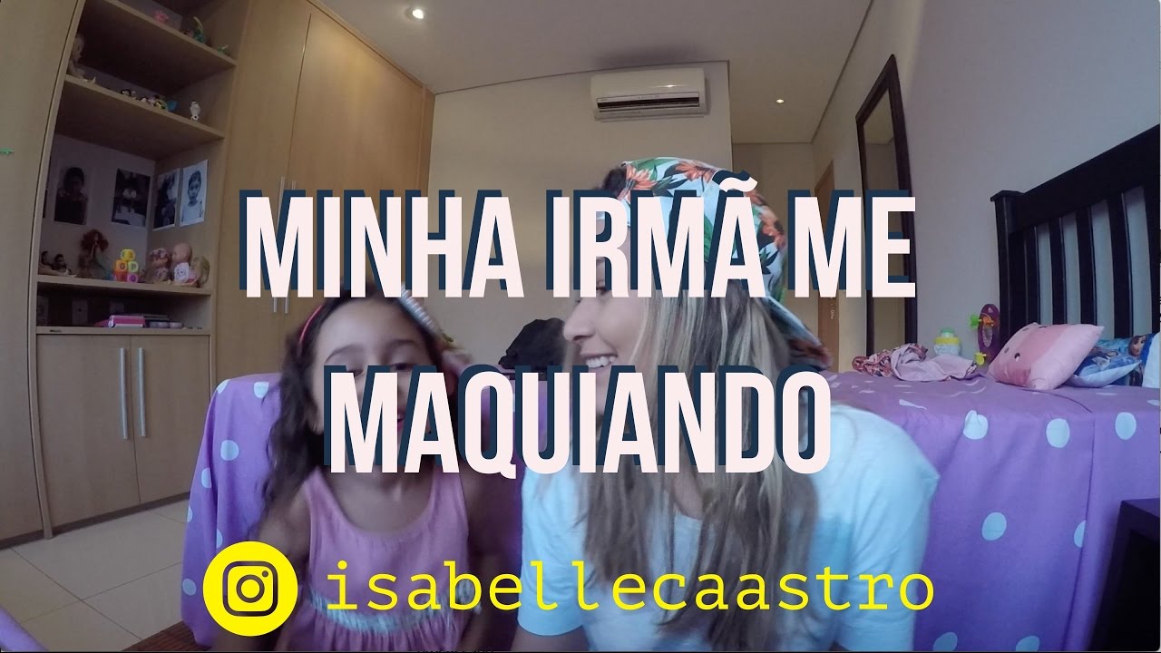 Minha IrmÃ Foi Me Maquiar E Olha Como Eu Fiquei Youtube