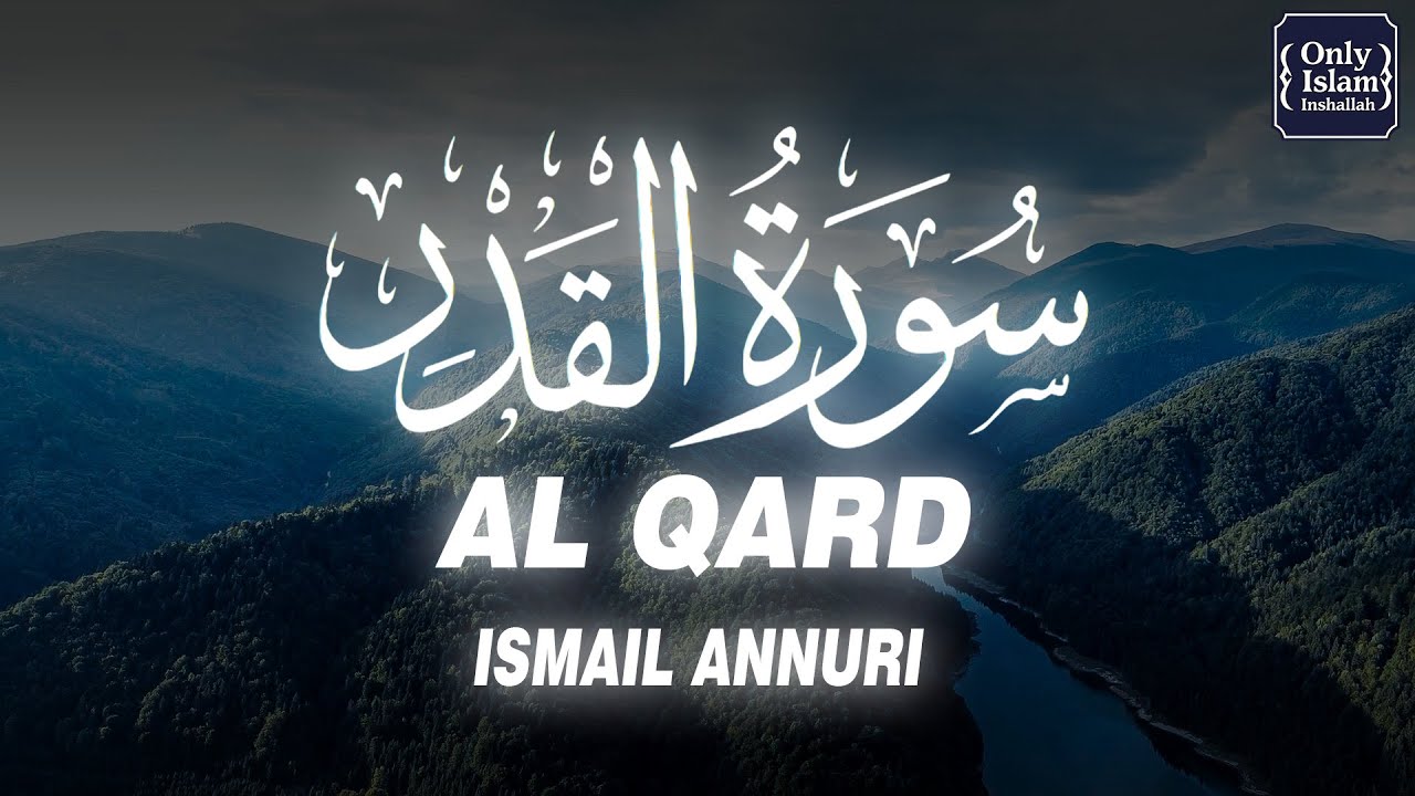 Surah Al Qadr Beautiful Recitation By Sheikh Ismail Annuri | SURAH AL ...