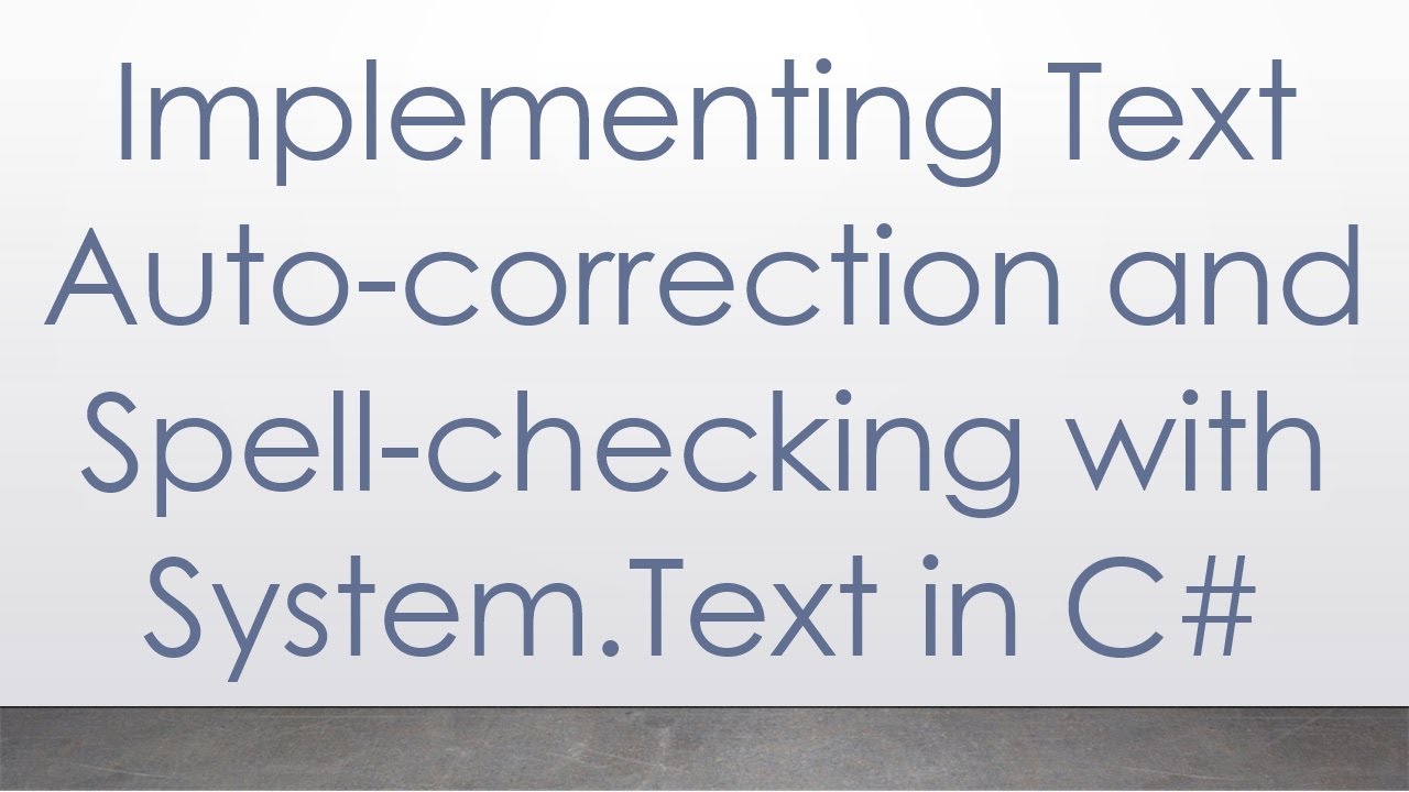 Implementing Text Auto Correction And Spell Checking With Systemtext In C Youtube