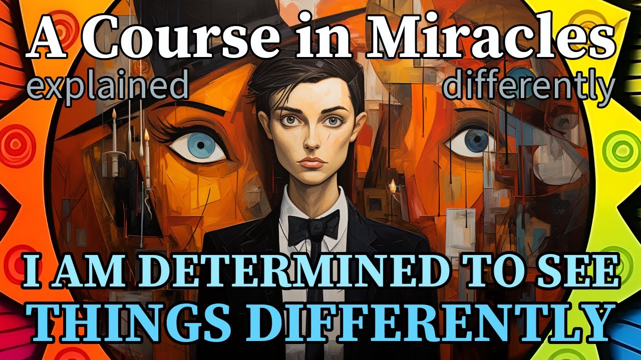 L21: I am determined to see things differently. [A Course in Miracles, explained differently ...