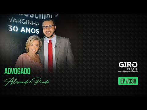 GIRO PERFIL . #338 . ALEXANDRE PRADO . ADVOGADO - YouTube
