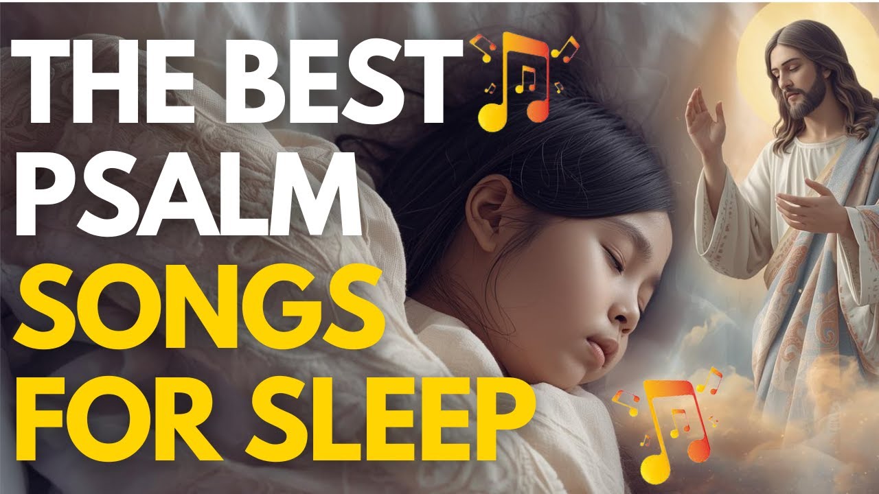🎵 The Best Christian Sleep Songs Ever | Psalm Songs for Deep, Healing ...