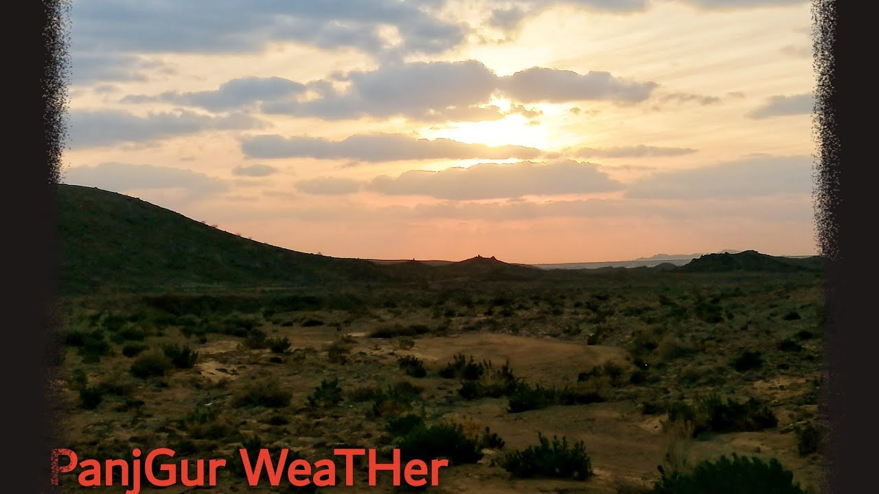 A Beautiful Weather Of PanjGur ️ - YouTube