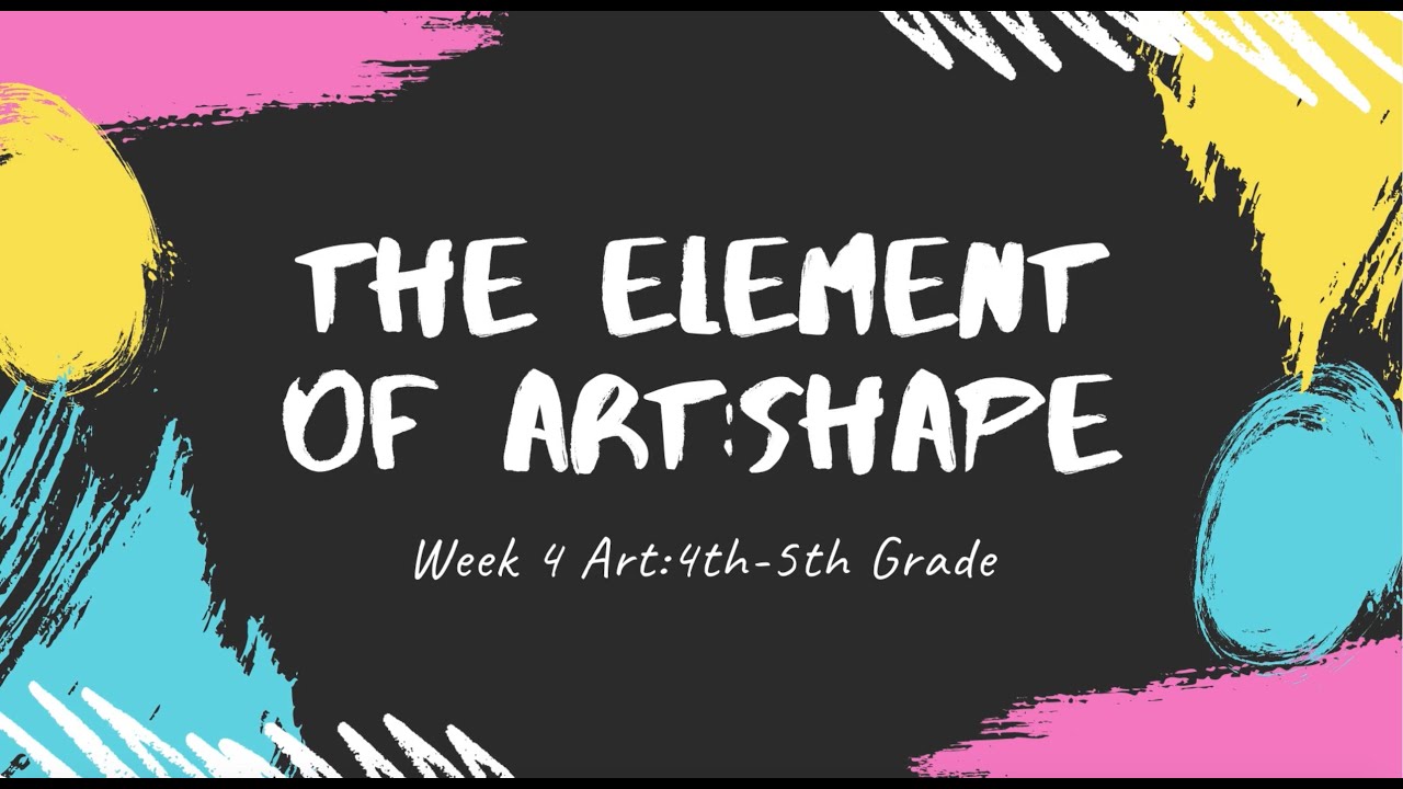 Week 4 4th-5th Grade Art: The Elements of Art- Shape - YouTube