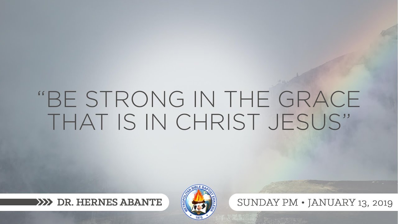 "Be Strong in the Grace That Is in Christ Jesus" - "Be Strong in the ...