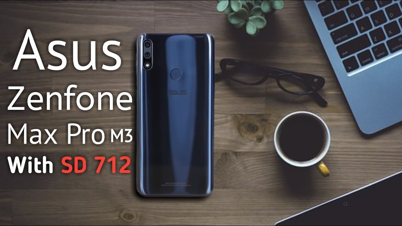 Asus Zenfone Max Pro M3 Specification, Price, Launch Date In India 🔥🔥 ...